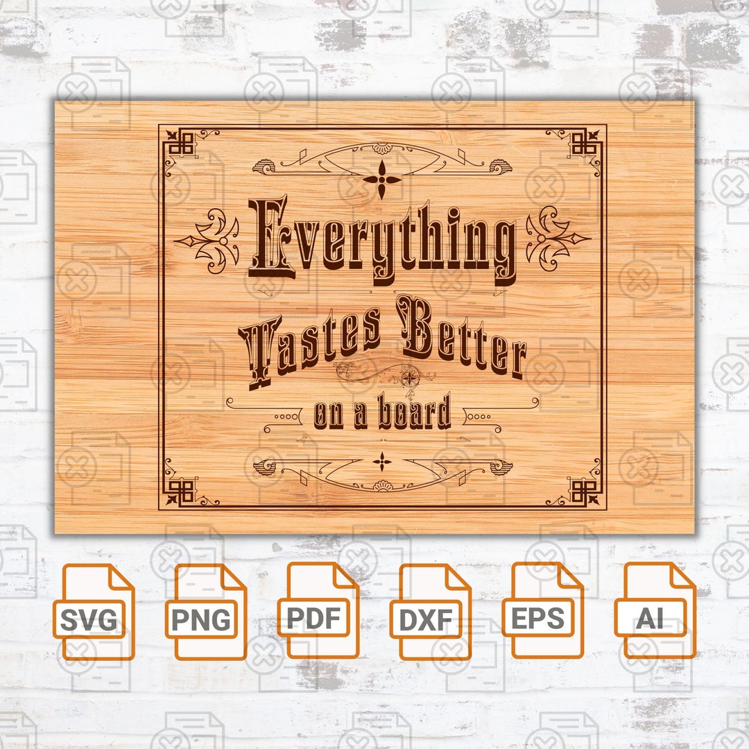 Everything Tastes Better on a Board Svg| Charcuterie Sign Display Board ...