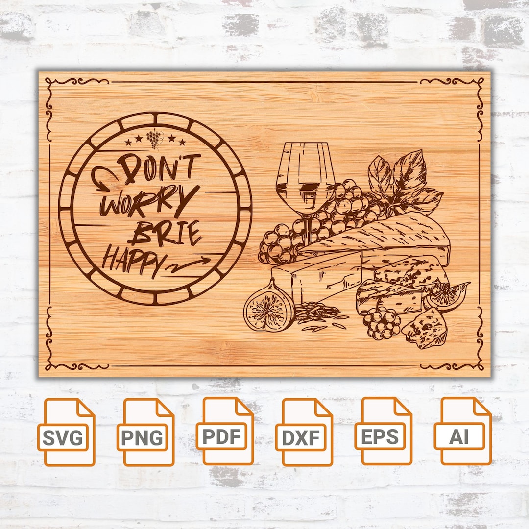Don't Worry Brie Happy | Cute Charcuterie Board SVG | Fancy Charcuterie ...