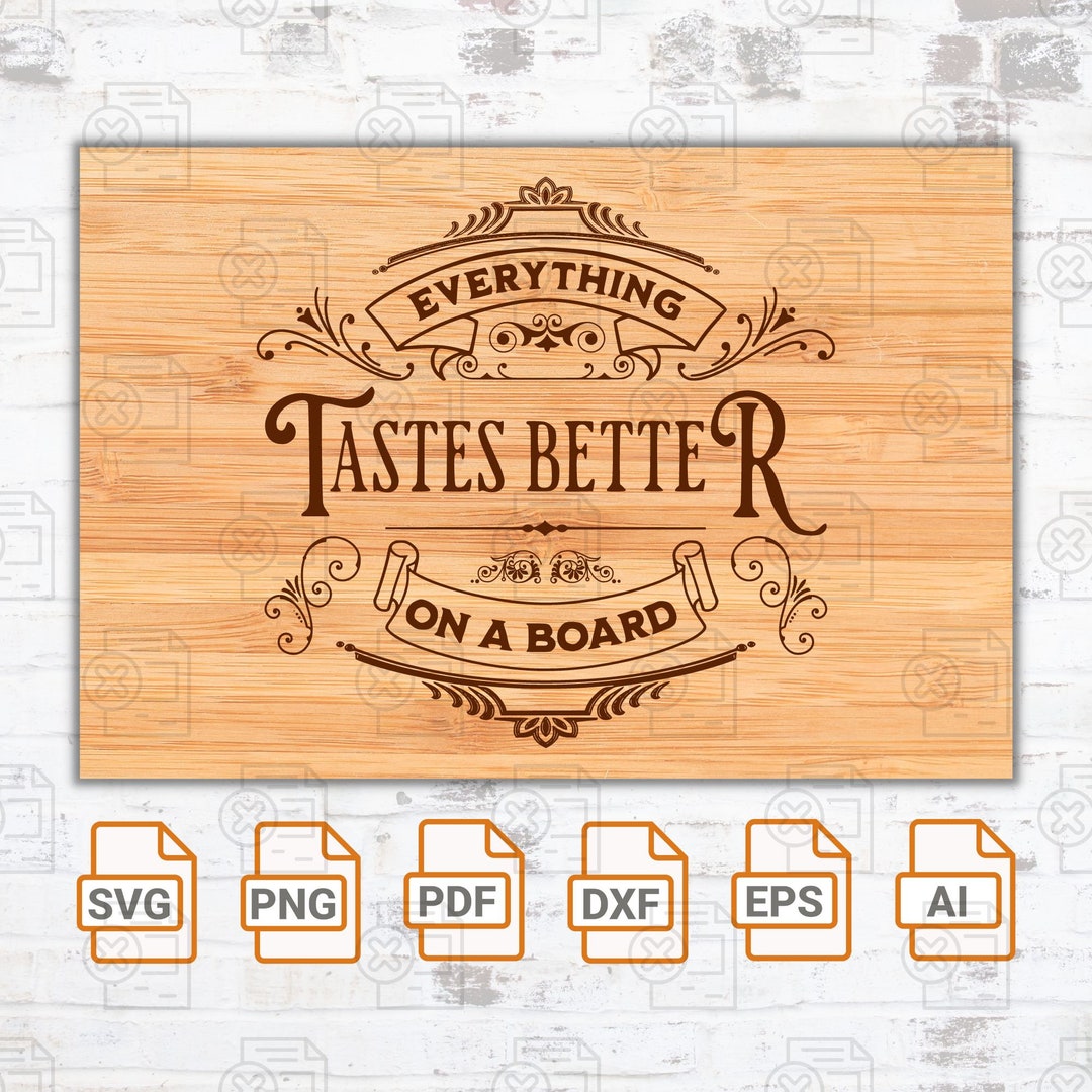 Charcuterie Board SVG: "everything Tastes Better" Laser Cut File ...