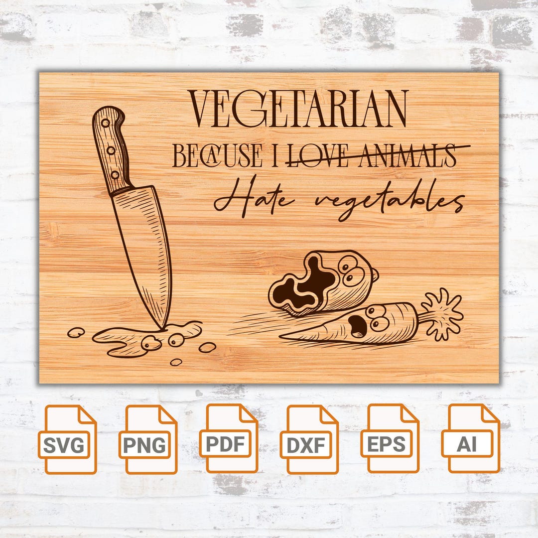 Vegetarian Because I Love Animals| Vegetable Murder Board Svg File ...