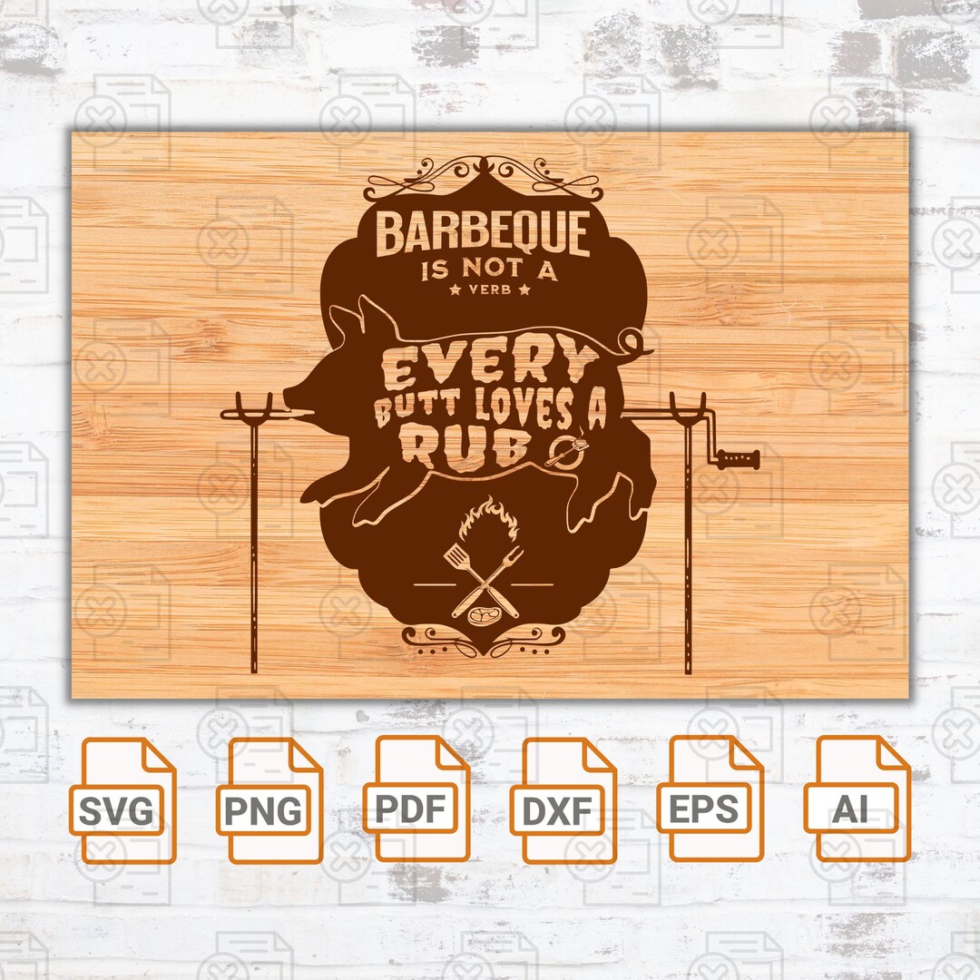 Every Butt Loves a Rub Svg File| Bbq| Cutting Board SVG| Cricut| Cut ...