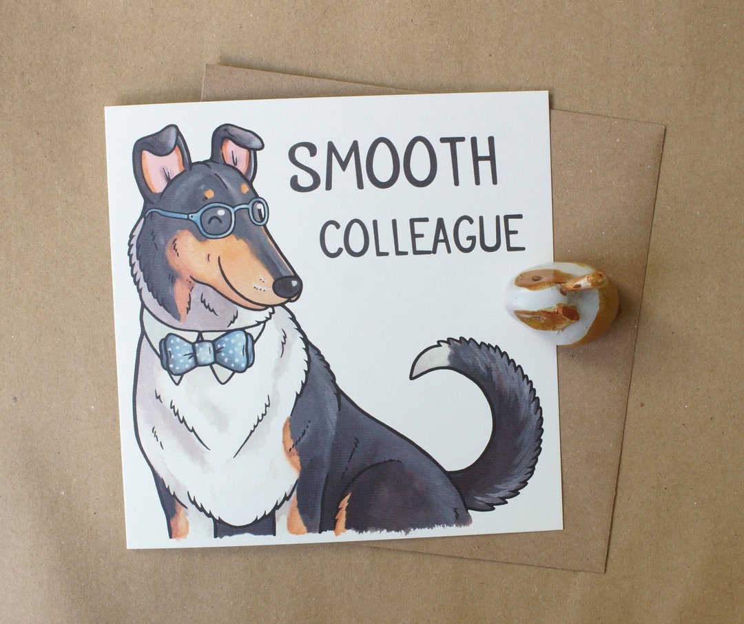 SMOOTH COLLIE Tri Dog Pun Greetings Card / Colleague Coworker New Job ...