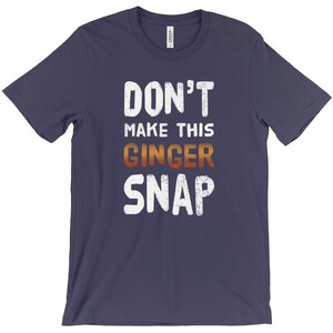 Don't Make This Ginger Snap - Redhead Shirt - Ginger Shirt - Red Hair ...
