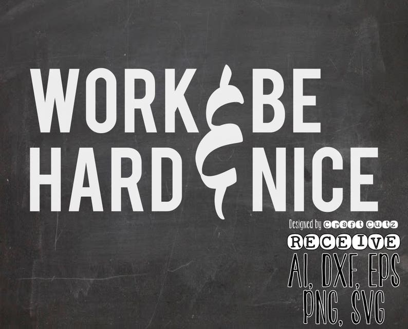 Work Hard & Be Nice SVG Kind Quote SVG Office Wall Cut File - Etsy