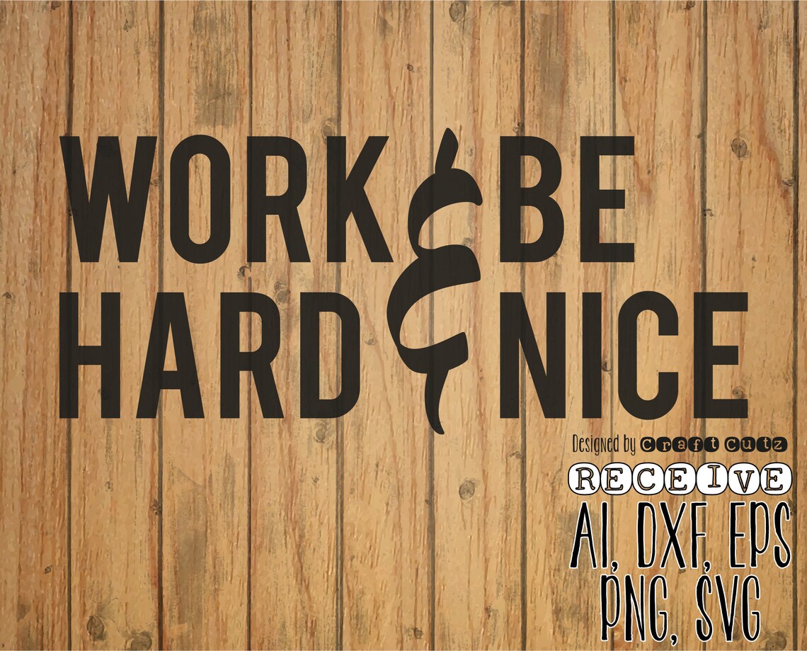 Work Hard & Be Nice SVG Kind Quote SVG Office Wall Cut File - Etsy
