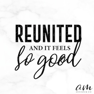 SVG FILE, Graphic Art Digital File, Reunited and It Feels so Good, DIY ...