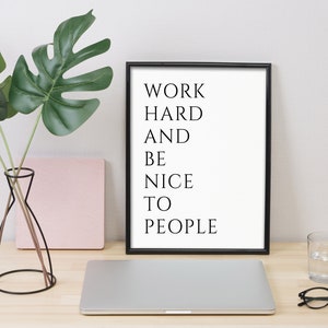 Work hard and be nice to people Print Work hard poster Be | Etsy