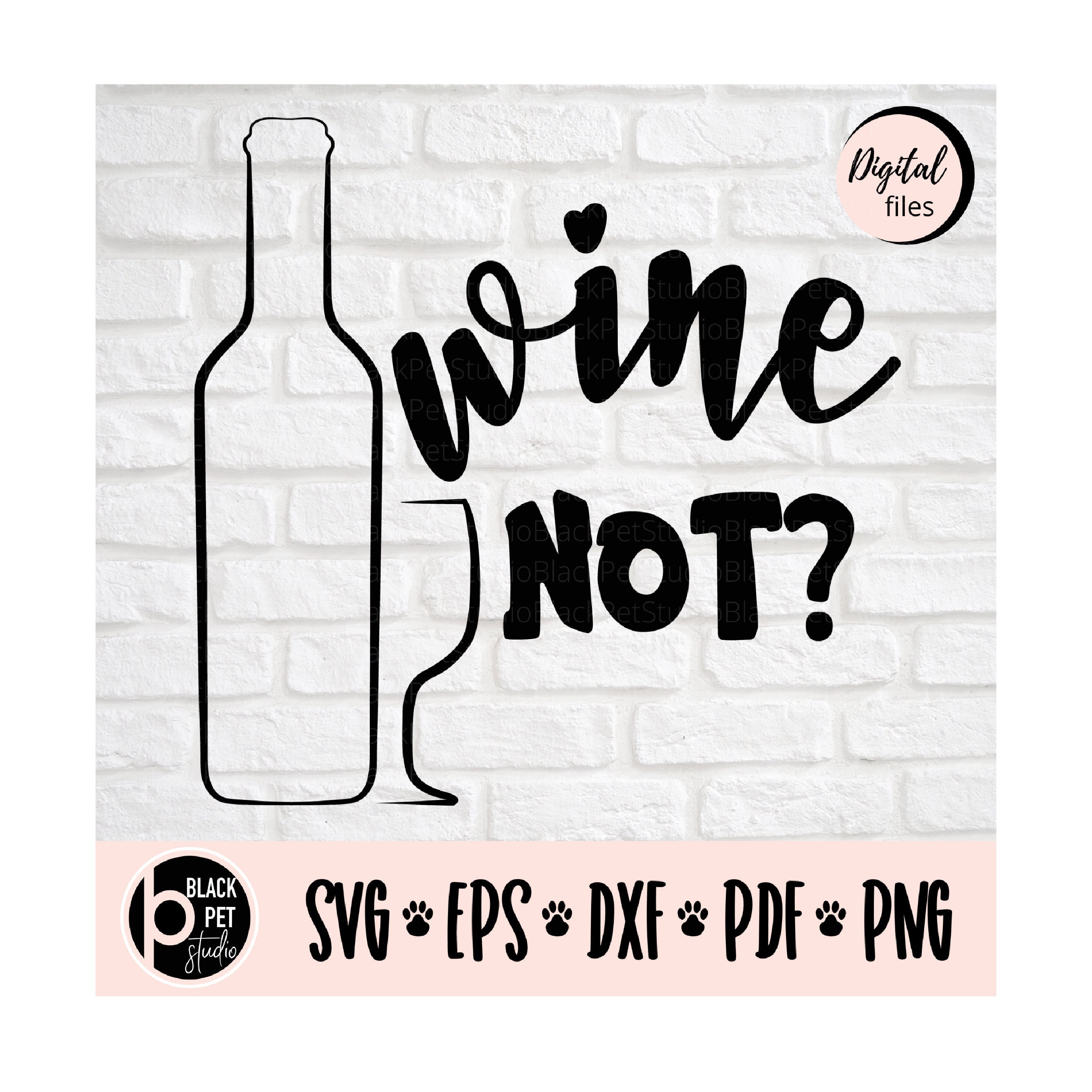 Wine Not Svg - Wine Svg - Wine Bottle Svg - Wine Glasses Svg - Wine ...
