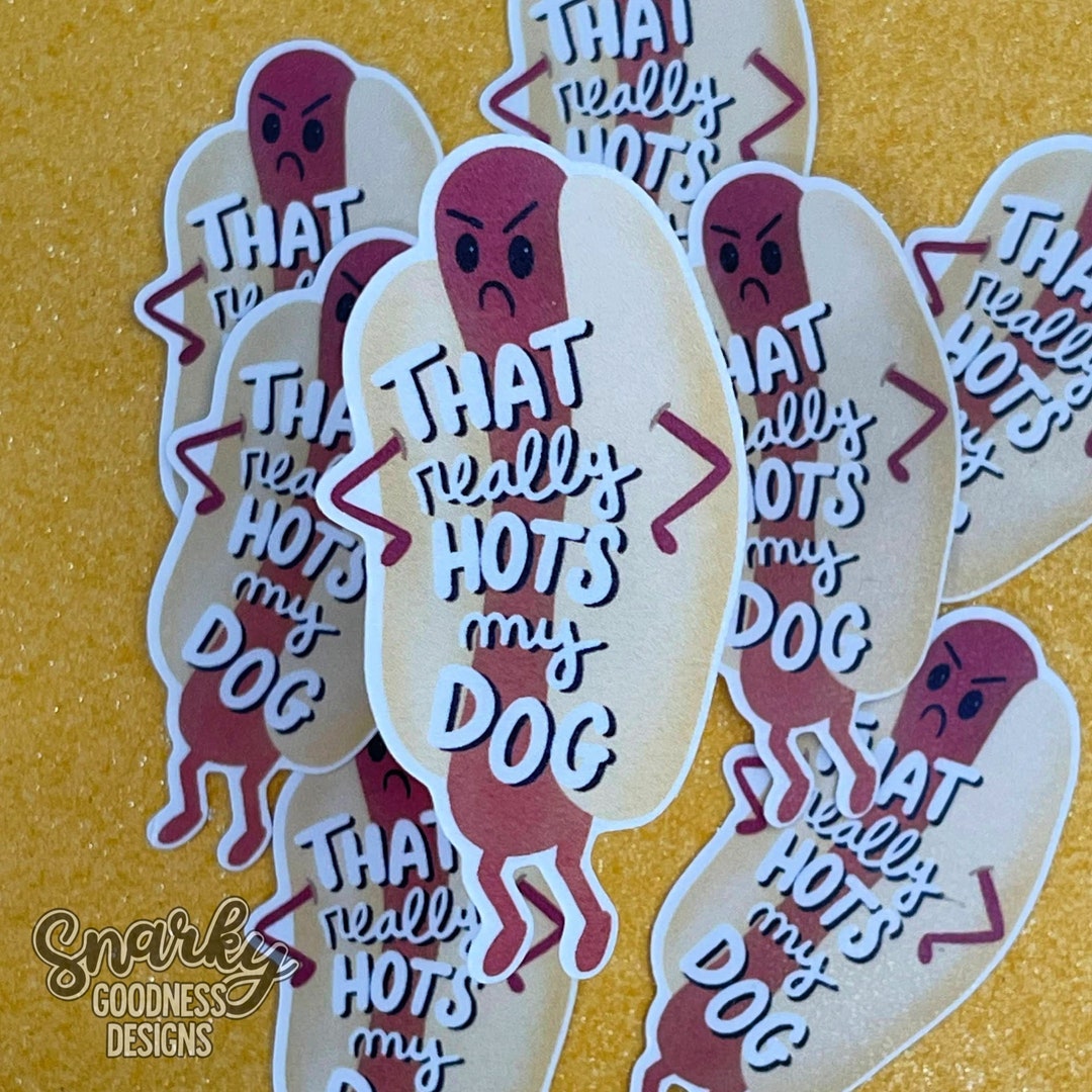 That Really Hots My Dog Sticker Angry Hot Dog Waterproof - Etsy