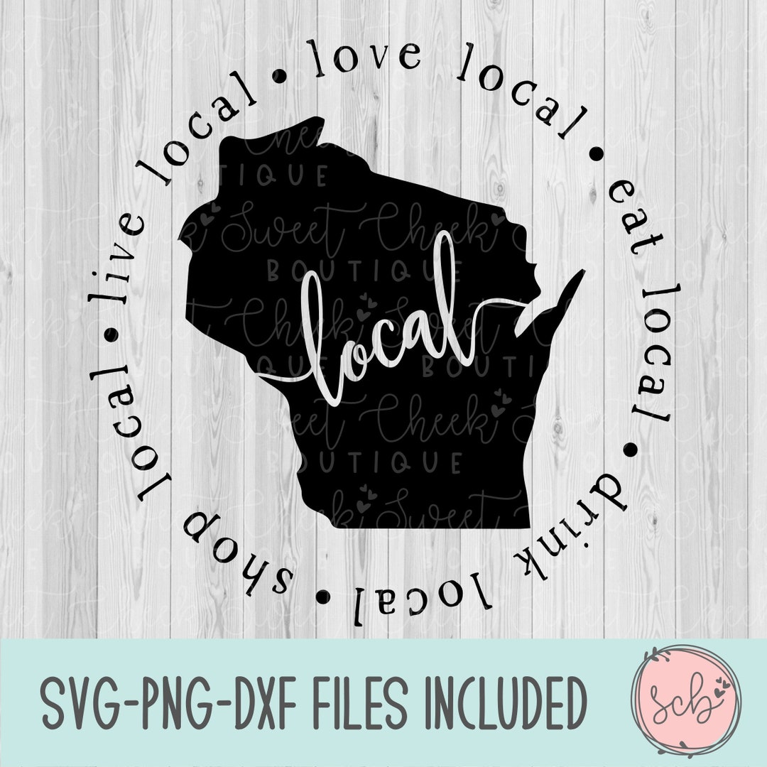 Wisconsin Local Svg, Live Local Svg, Love Local Svg, Shop Local Svg ...
