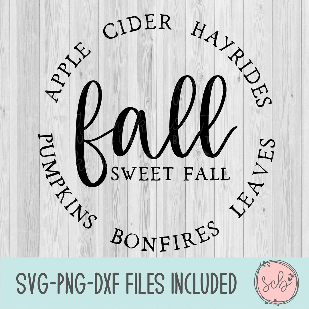 Fall Sweet Fall Svg, Apple Cider Svg, Pumpkin Svg, Leaves Svg, Fall Svg ...