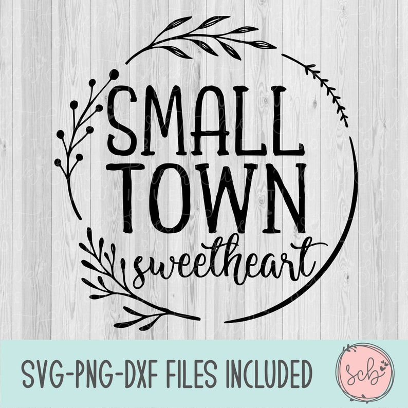 Small Town Sweetheart Svg, Small Town Svg, Sweetheart Svg, Small Town ...