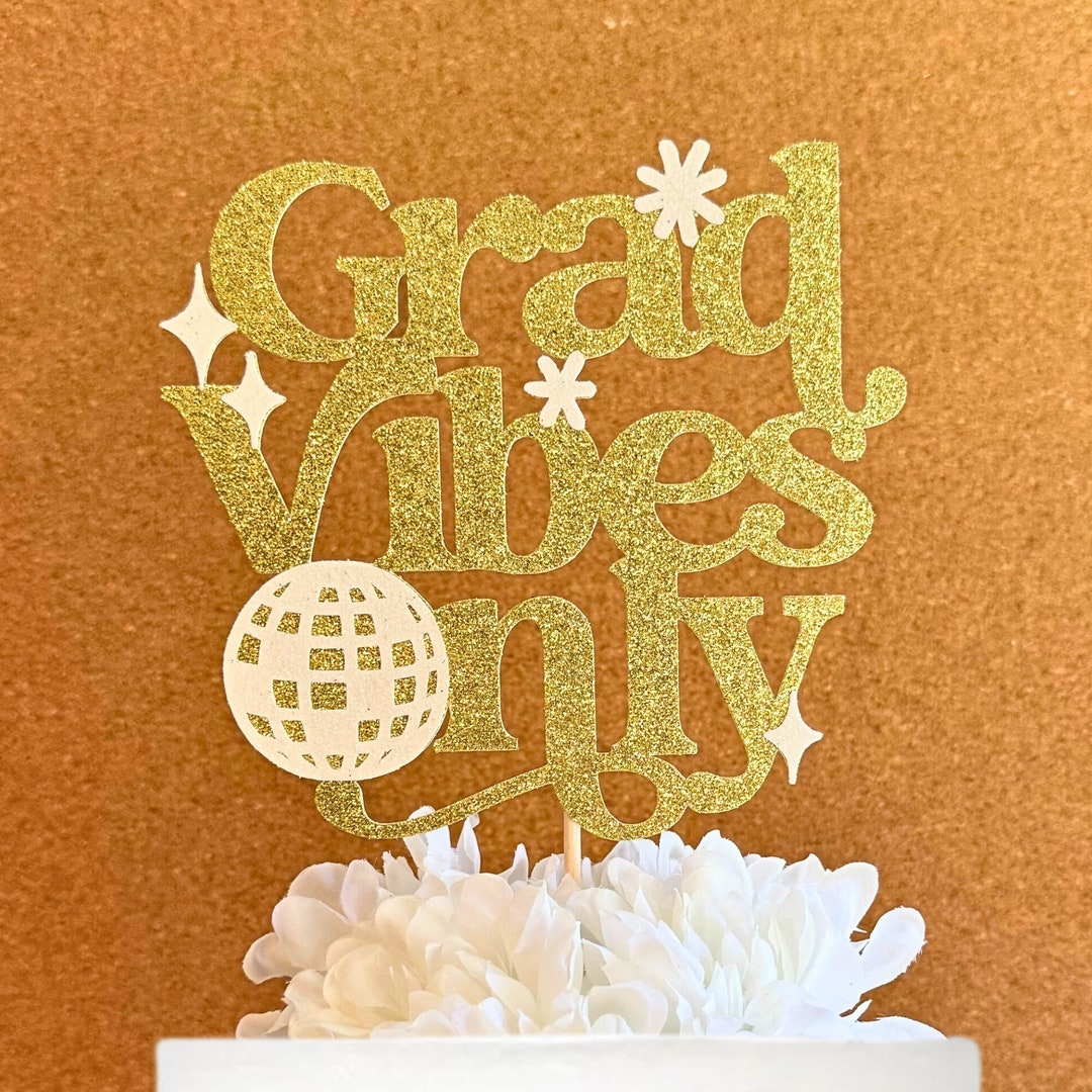 Graduation Cake Topper - Grad Vibes Only - Retro Graduation Party ...