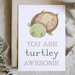 You Are Turtley Awesome, Cute Turtle Pun Card, Congratulations Card ...