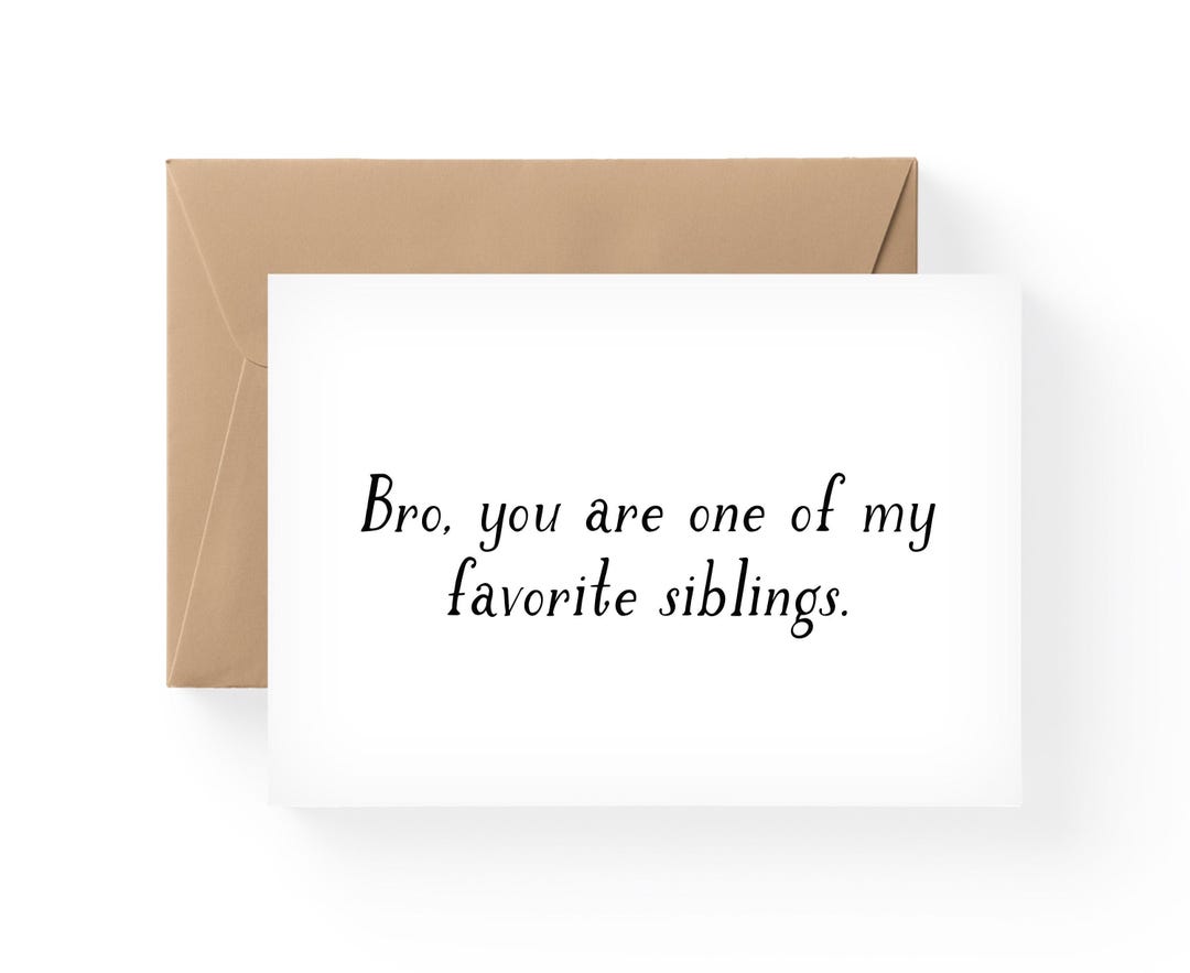 Bro, You Are One of My Favorite Siblings, Funny Card for Brother ...