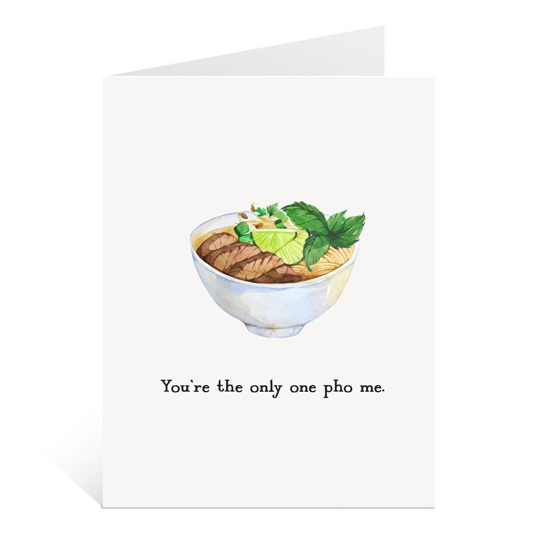 You're the Only One Pho Me Greeting Card / Vietnamese Pun Greeting Card ...
