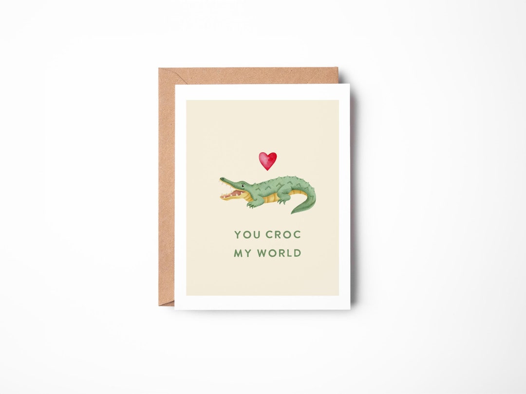 You Croc My World / Animal Pun / Cute Valentines Day Card / Anniversary ...