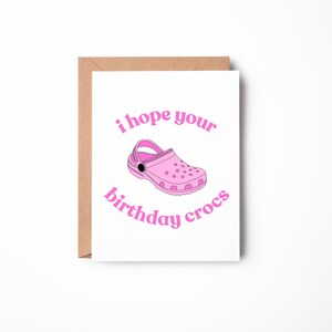 I Hope Your Birthday Crocs, Funny Croc Shoe Card, Punny Card, Funny ...