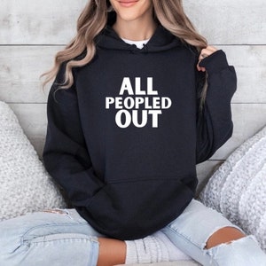 All Peopled Out Hoodie, Introvert Hoodie, Gift for Him, Gift for Her ...