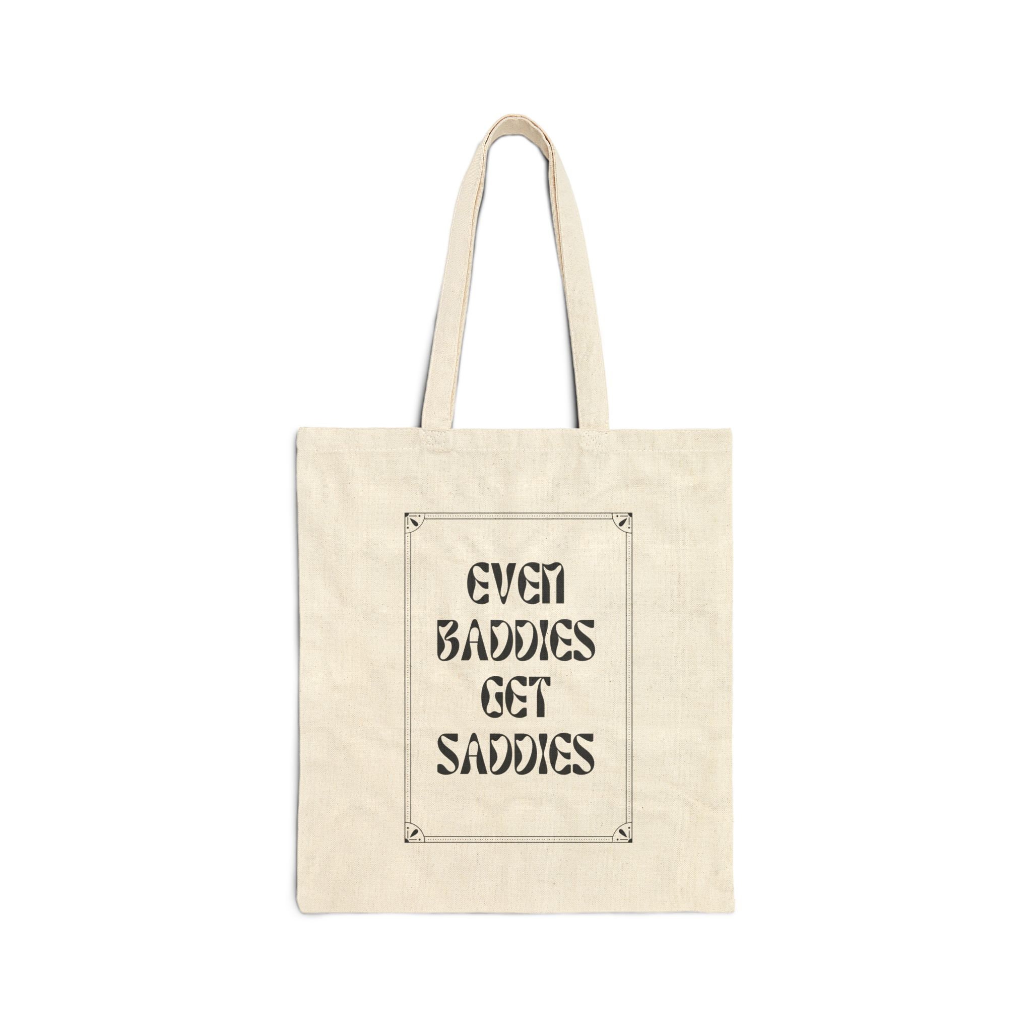 Even Baddies Get Saddies Tote Bag, Reusable Tote, Market Totes, Baddies ...
