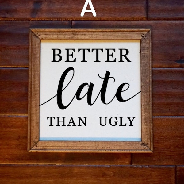 Better to Be Late Than Ugly Sign - Etsy