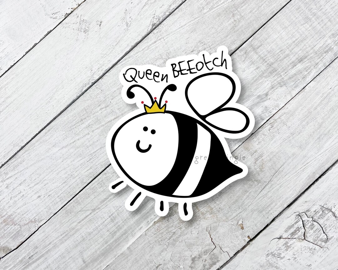 Queen Beeotch Weatherproof Vinyl Sticker, Laptop Decal - Etsy