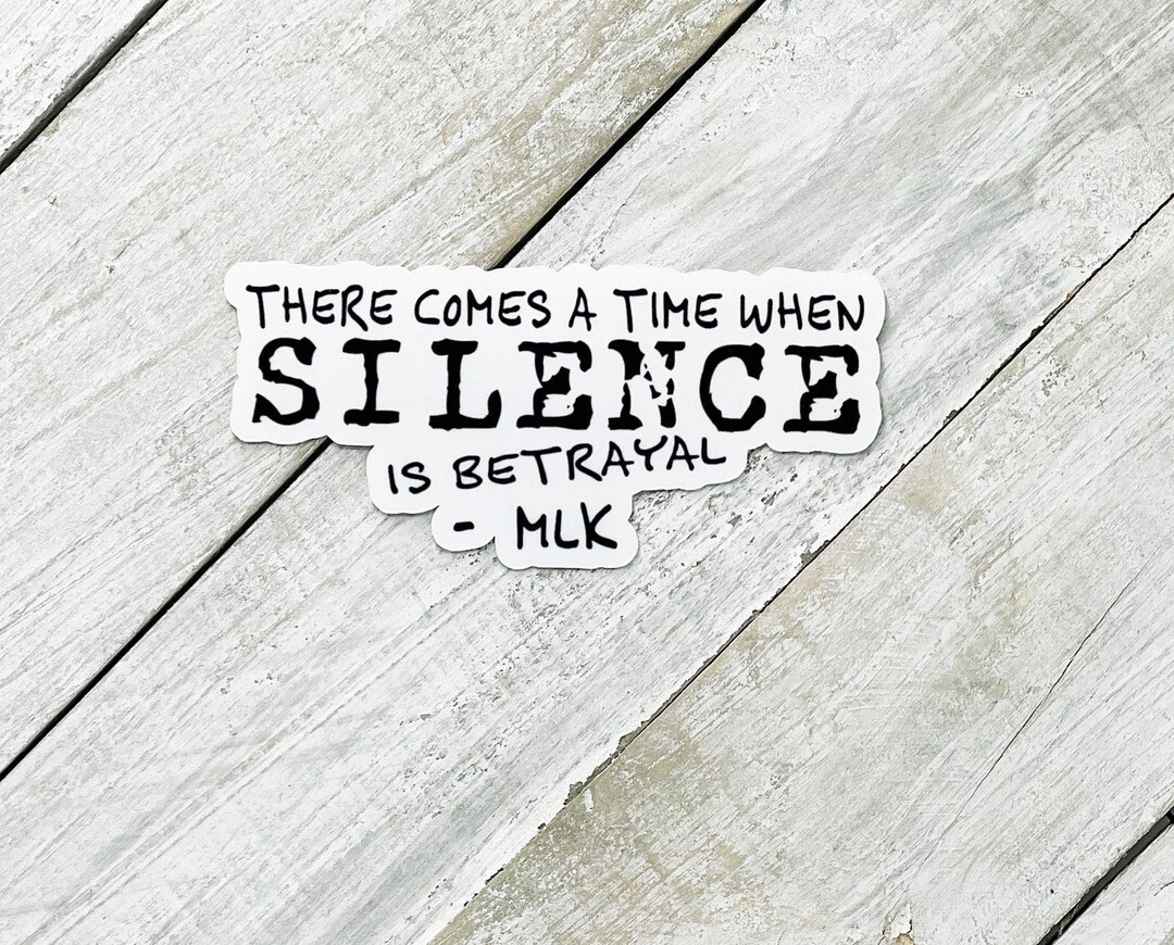 Silence is Betrayal, MLK Quote, Sticker for Phone, Feminist Activist ...