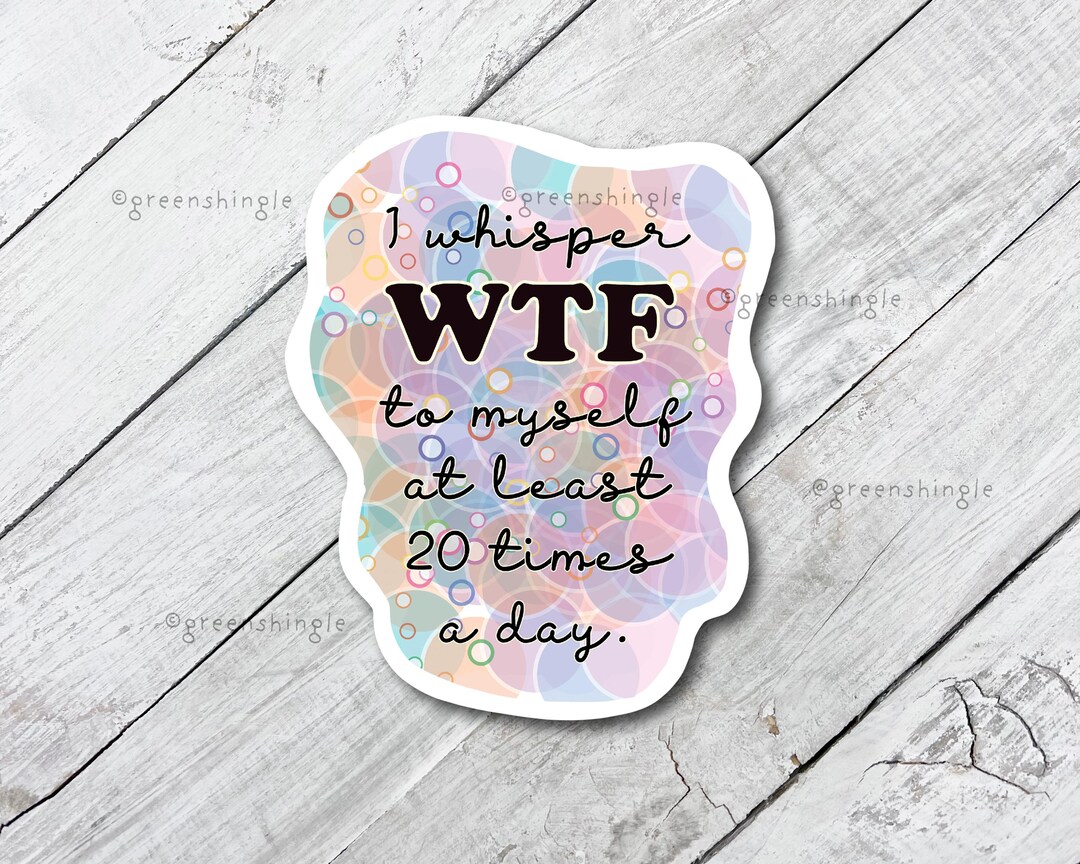 WTF Sarcastic Sticker: Funny Laptop Decal, Water Bottle Sticker - Etsy
