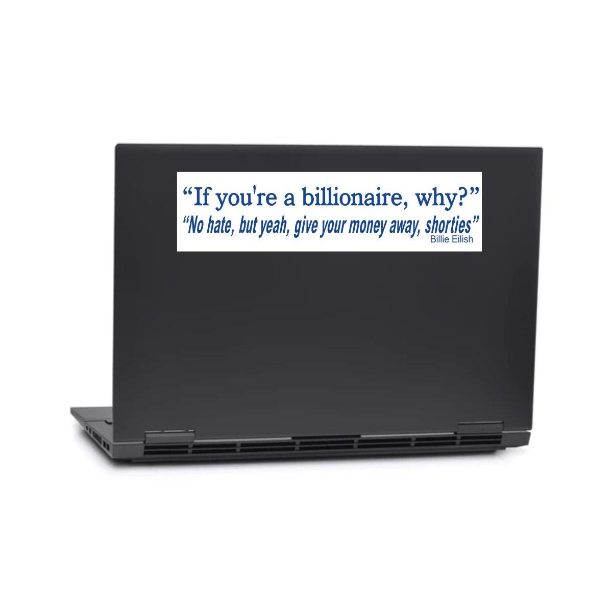 If You’re A Billionaire, Why? Quote Sticker • Funny Money Inequality ...