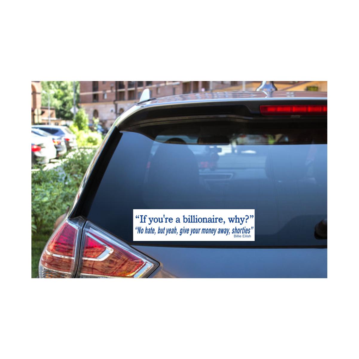 If You’re A Billionaire, Why? Quote Sticker • Funny Money Inequality ...