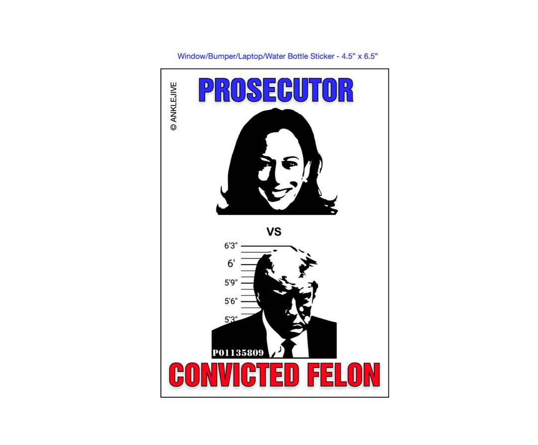 Prosecutor Vs. Convicted Felon - Anti-trump, Kamala Harris Window ...