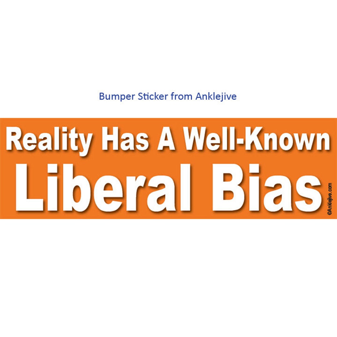 Reality Has A Well-known Liberal Bias - Progressive, Liberal Uv-coated ...