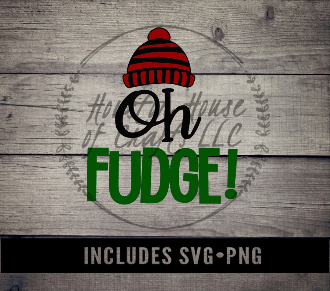 Oh Fudge Svg, Oh Fudge Png, Oh Fudge Movie Quote, Oh Fudge Movie Quote ...