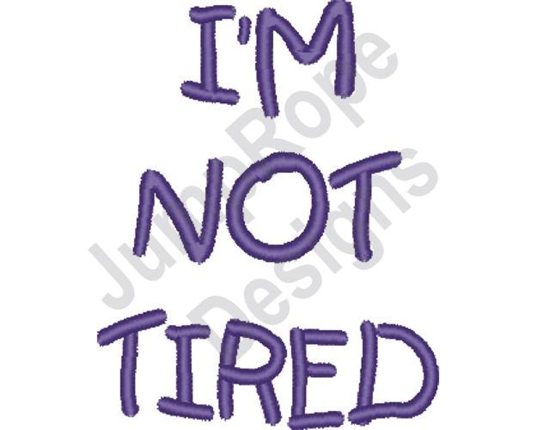 Not Tired - Machine Embroidery Design - Etsy