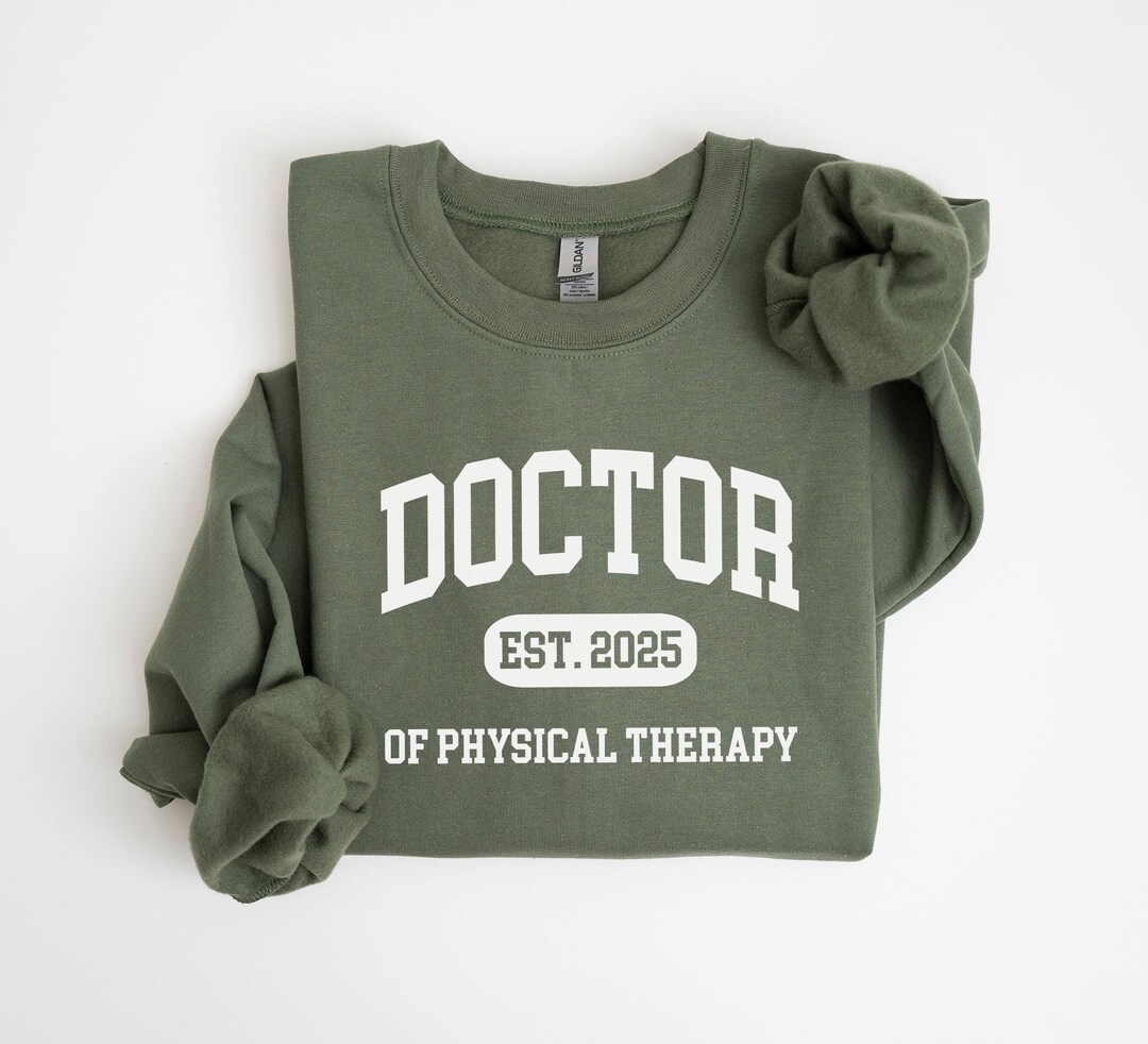 Custom Doctor of Physical Therapy Est Sweatshirt, DPT Sweatshirt, Gift ...