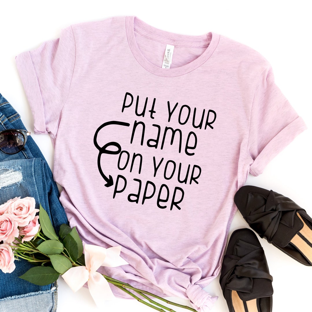 Teacher Shirts - Put Your Name on Your Paper - English Language Art ...