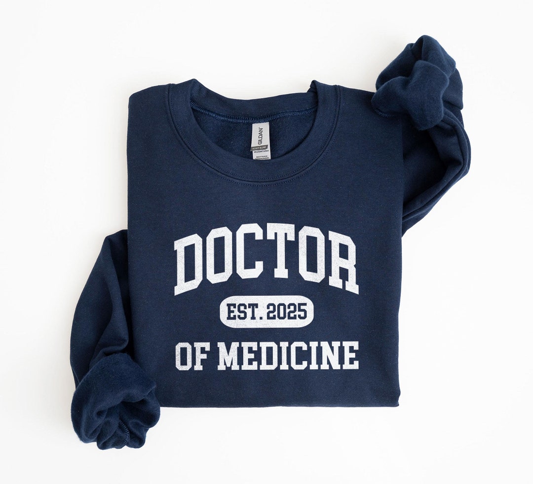 Custom Doctor of Medicine Est, Sweatshirt, Personalized MD New Doctor ...