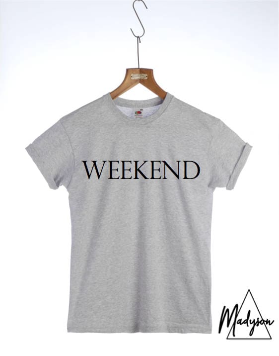 Weekend Tee T-shirt Saturday Sunday T-shirt Fashion, Slogan T-shirt ...