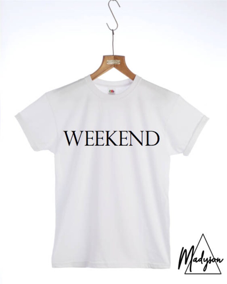 Weekend Tee T-shirt Saturday Sunday T-shirt Fashion, Slogan T-shirt ...