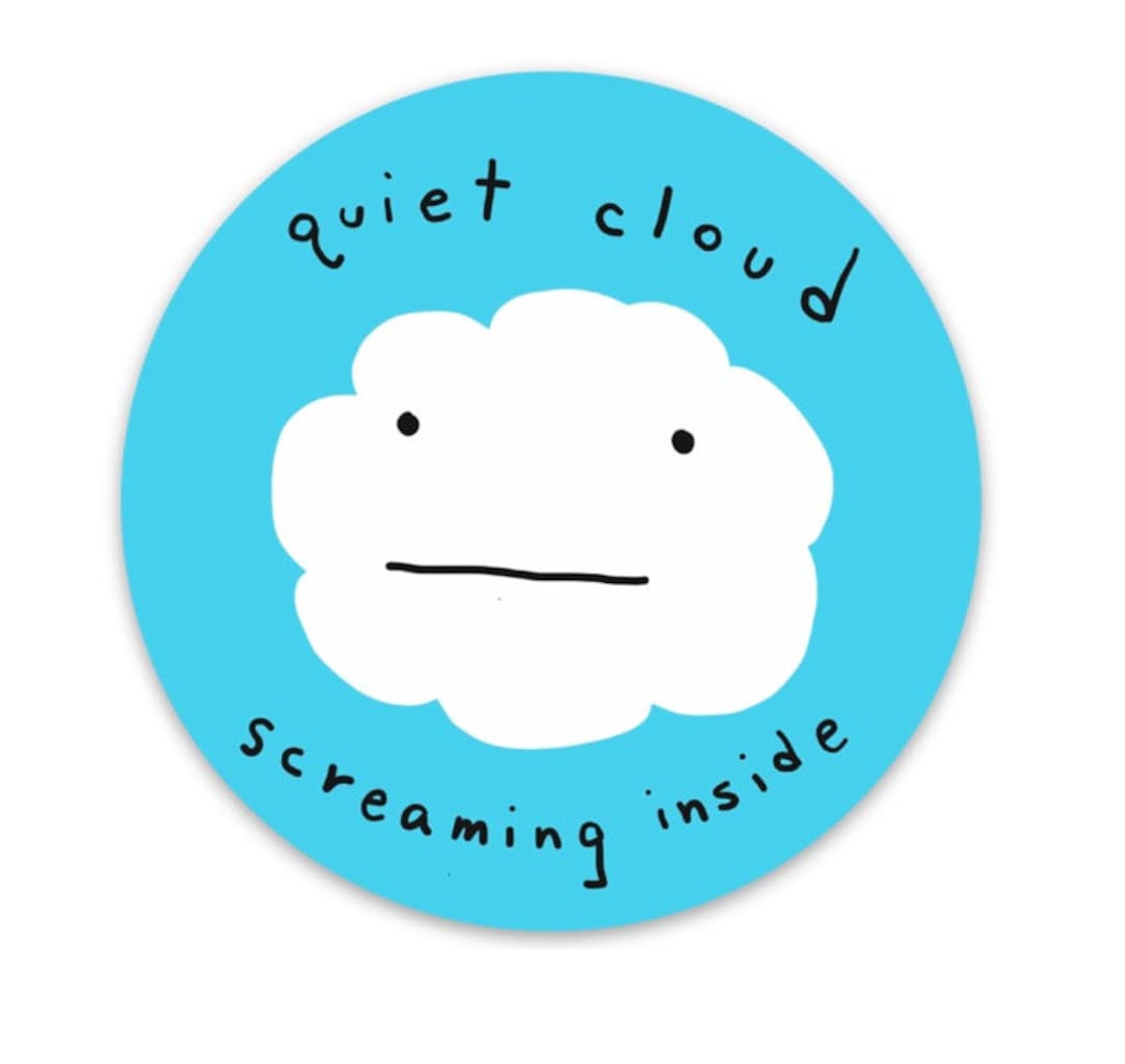 Quiet Cloud Screaming Inside Vinyl Sticker - Etsy