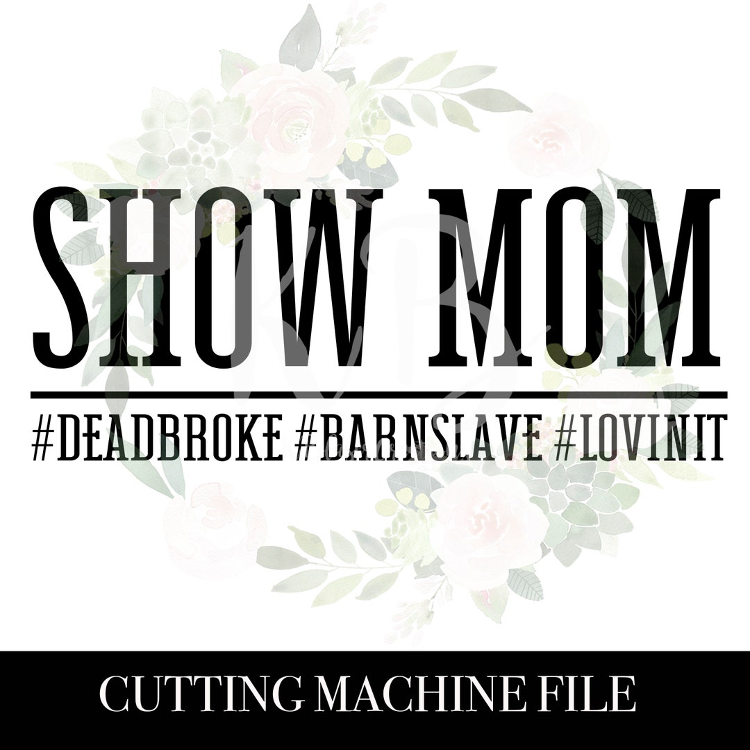 Show Mom SVG, Showing, County Fair Show Shirt, SVG, Digital Cut File ...