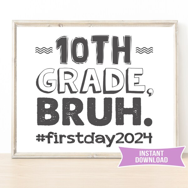 First Day of 10th Grade Sign Printable Bruh 2024 Instant - Etsy