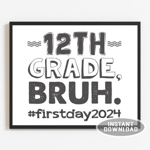 First Day of 12th Grade Sign Printable Bruh 2024 INSTANT DOWNLOAD Photo ...