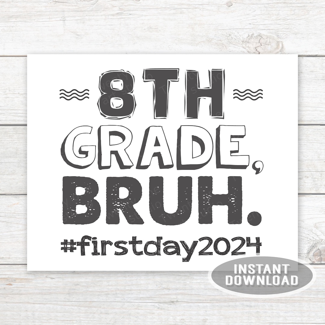 First Day of 8th Grade Sign Printable Bruh 2024 INSTANT DOWNLOAD Photo ...