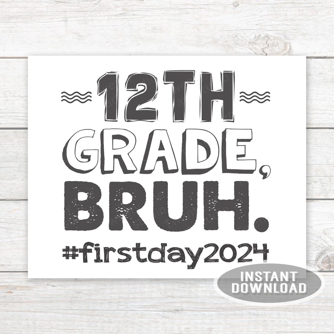 First Day of 12th Grade Sign Printable Bruh 2024 INSTANT DOWNLOAD Photo ...