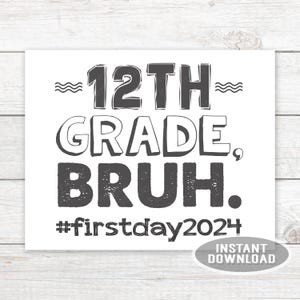 First Day of 12th Grade Sign Printable Bruh 2024 INSTANT DOWNLOAD Photo ...