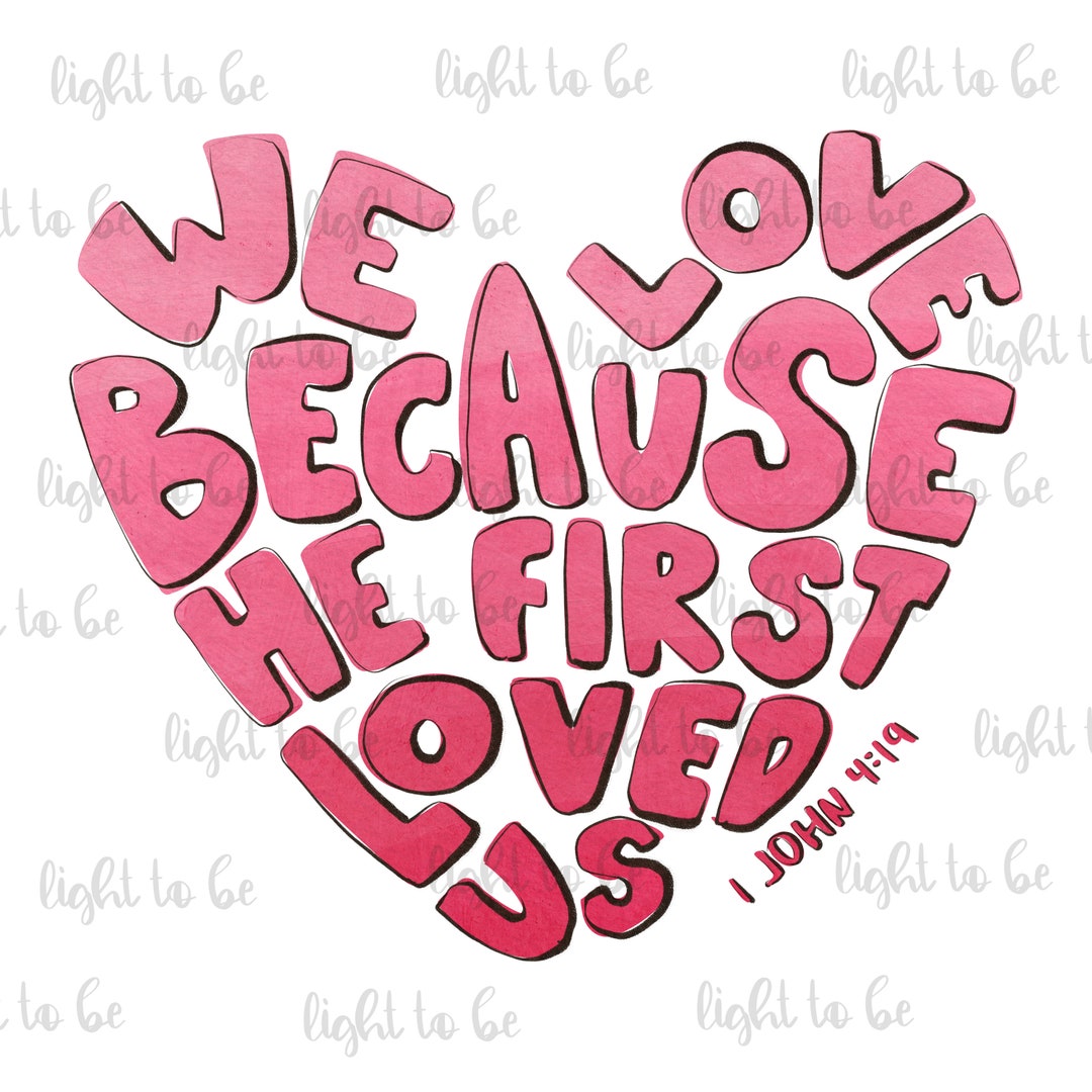 We Love Because He First Loved Us PNG, Hart Jesus Christ Christian ...