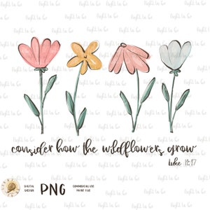 Consider the Wildflowers Grow PNG, Luke Bible Verses Flowers Christian ...