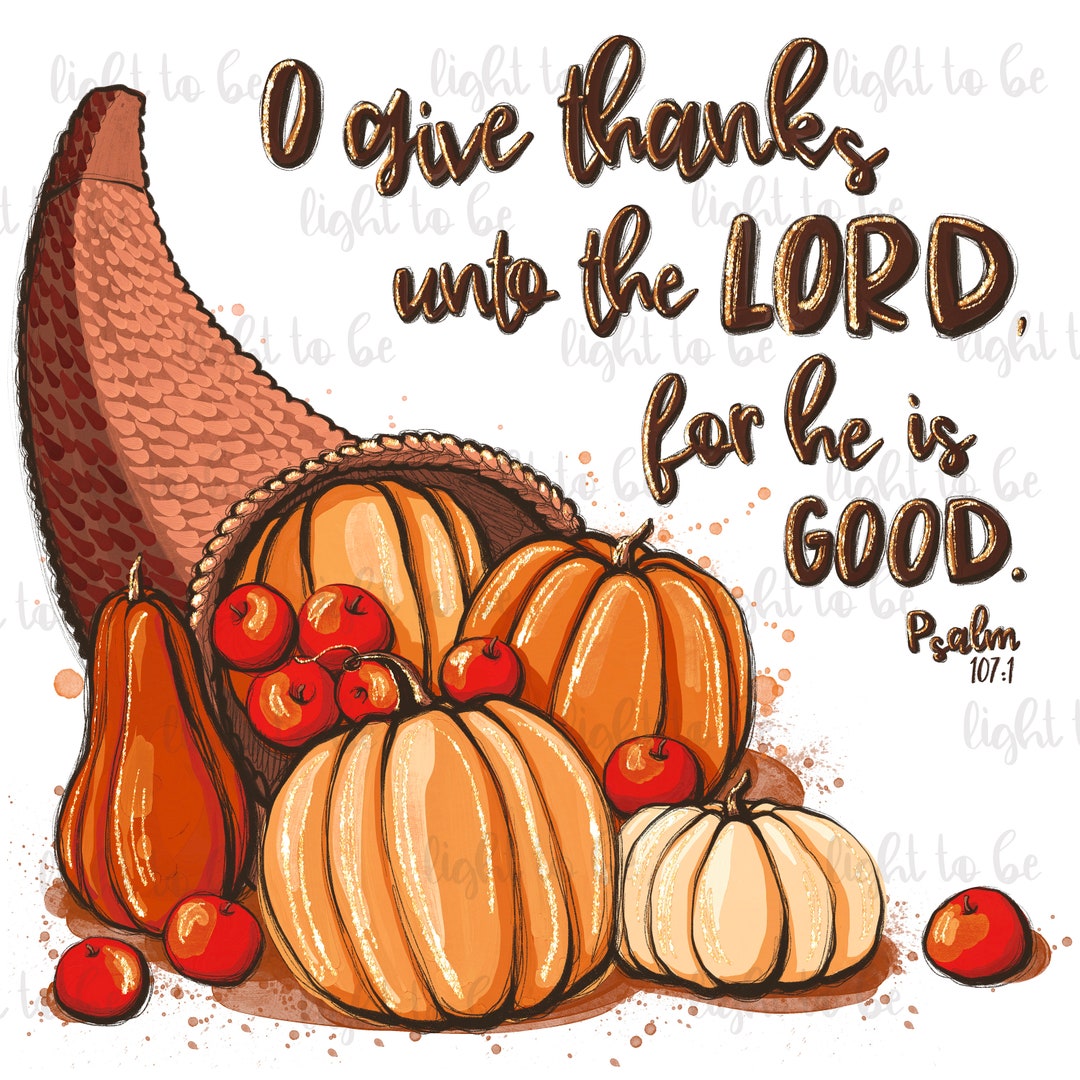 Give Thanks to the Lord, He is Good Psalm Fall Thanksgiving PNG ...
