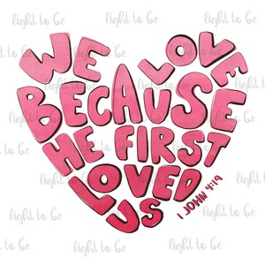We Love Because He First Loved Us PNG, Hart Jesus Christ Christian ...